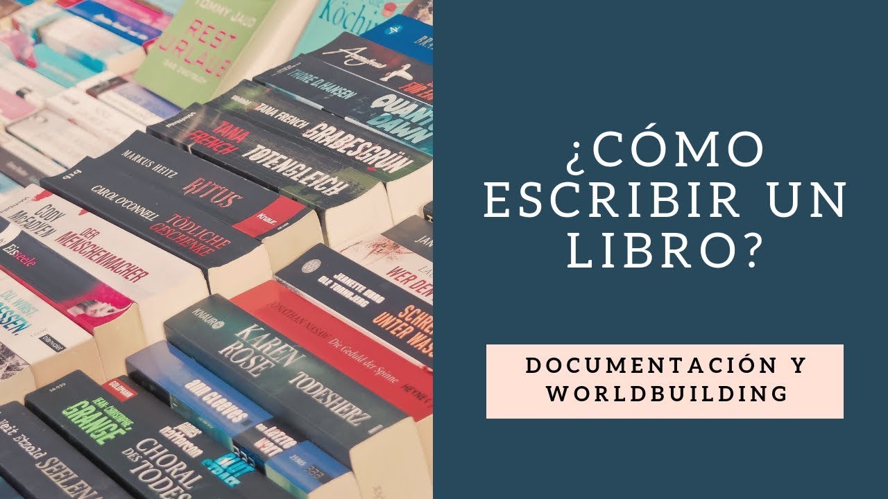 CÓMO ESCRIBIR un LIBRO PASO a PASO # 1 (DOCUMENTACIÓN y WORLDBUILDING ...