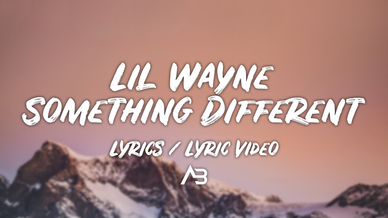 Lil Wayne - Something Different (Lyrics / Lyric Video) - YouTube