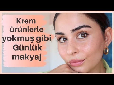 YOKMUŞ GİBİ GÜNLÜK YAZ MAKYAJ RUTİNİM : KREM ÜRÜNLERLE ve FONDÖTENSİZ