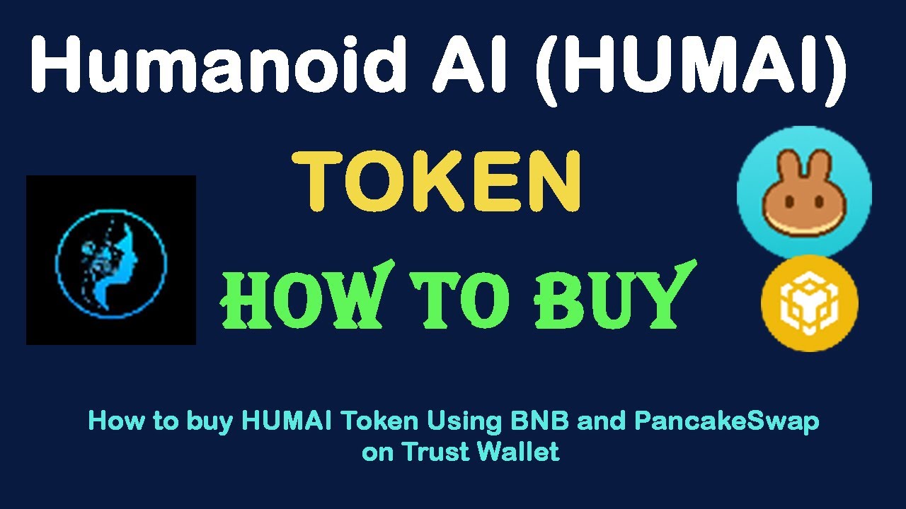 How to Buy Humanoid AI (HUMAI) Token Using BNB and PancakeSwap On Trust ...