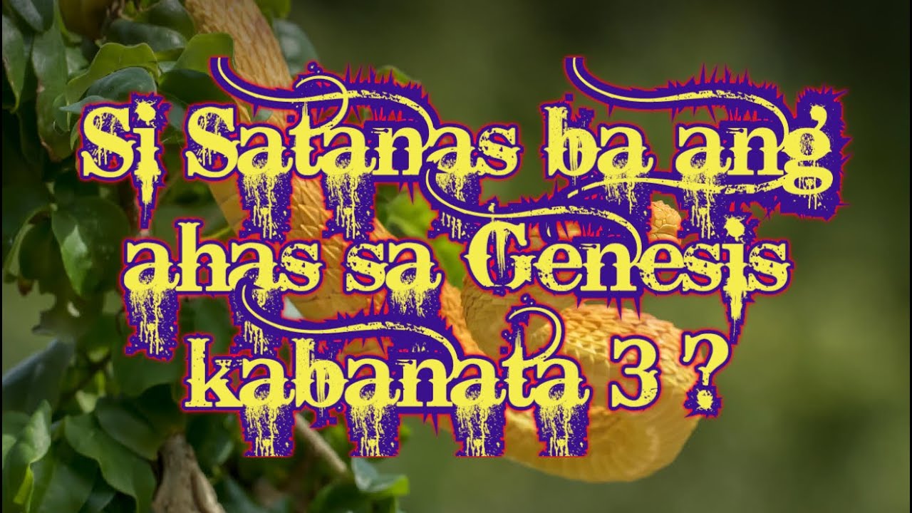 Si Satanas ba ang AHAS sa Genesis kabanata 3 ? #satan #genesis # ...