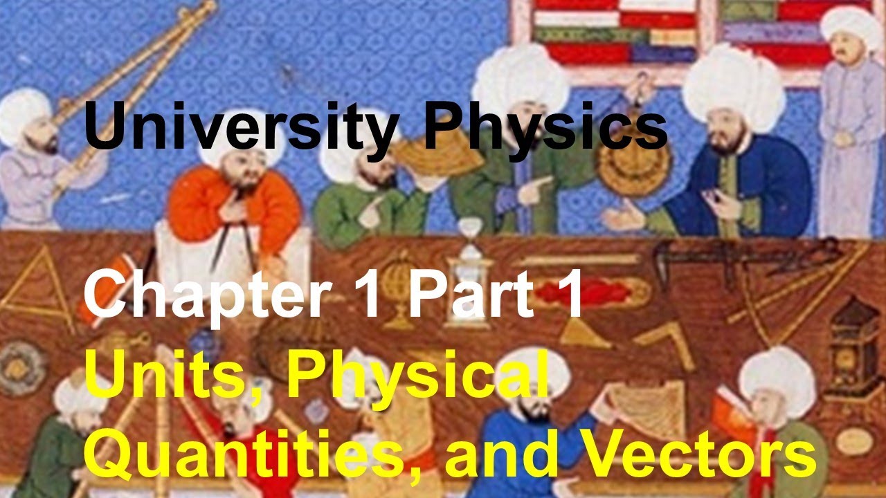 University Physics - Chapter 1 (Part 1) Fundamental Quantities & Units ...