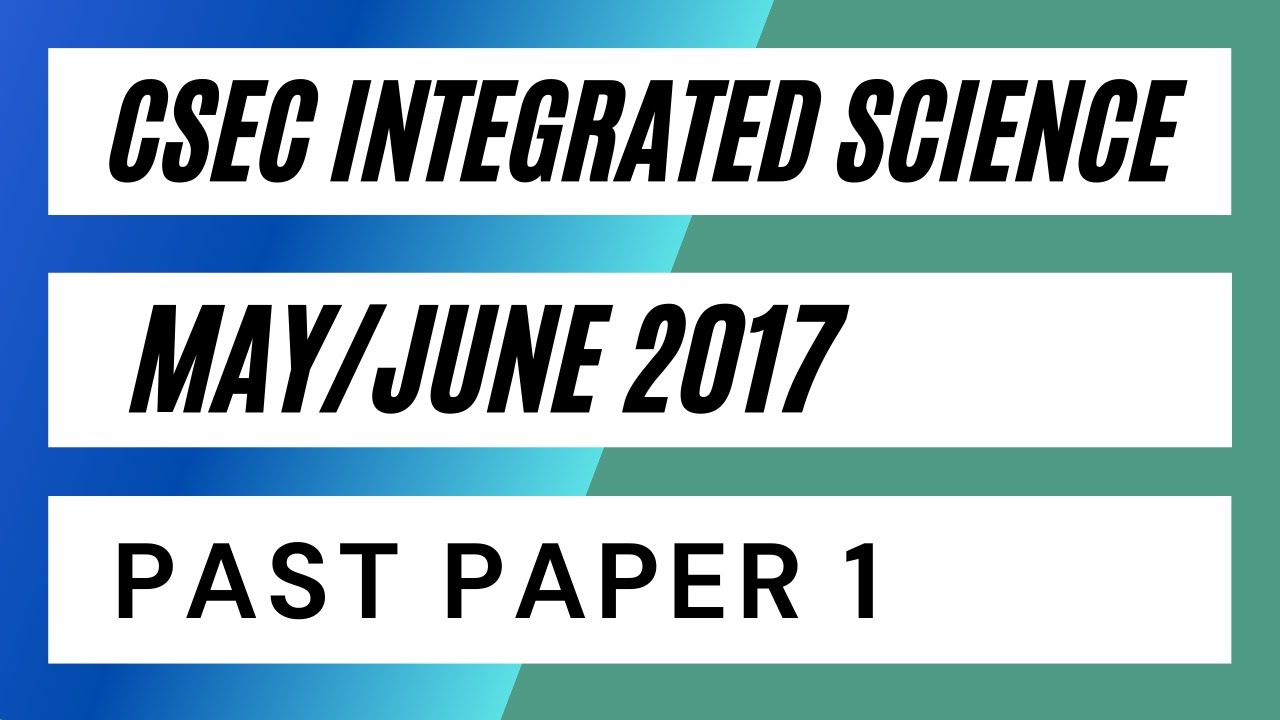 CSEC Integrated Science May/June 2017 Past Paper 1 (Part 2) - YouTube