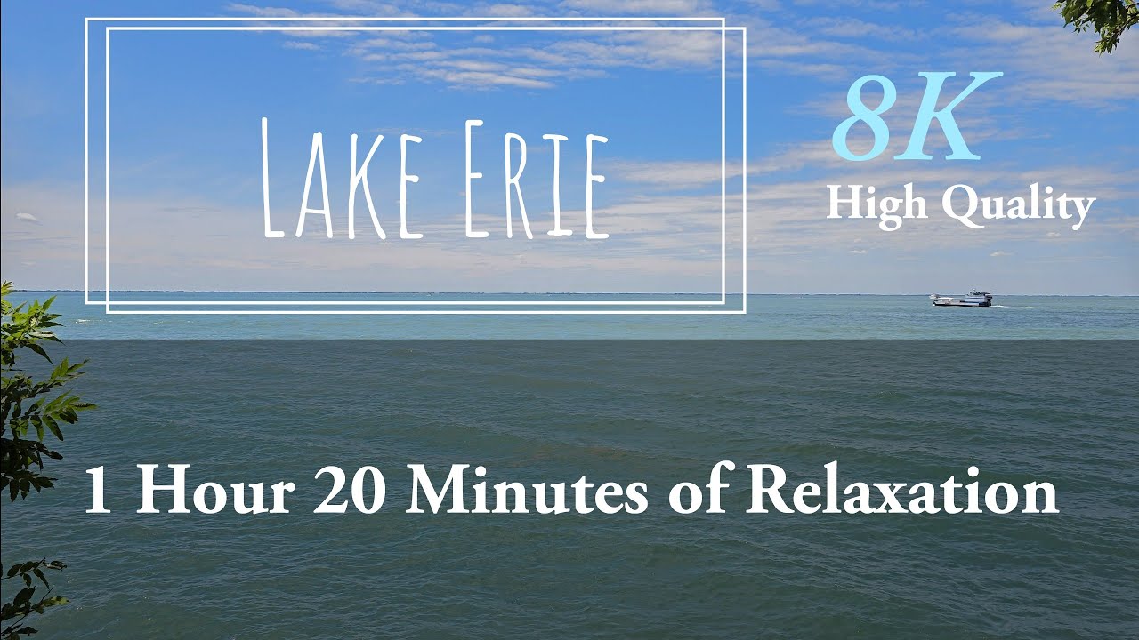 8K 1 Hour 20 Minutes Lake Erie Relaxation Video Loop Life on the Water ...