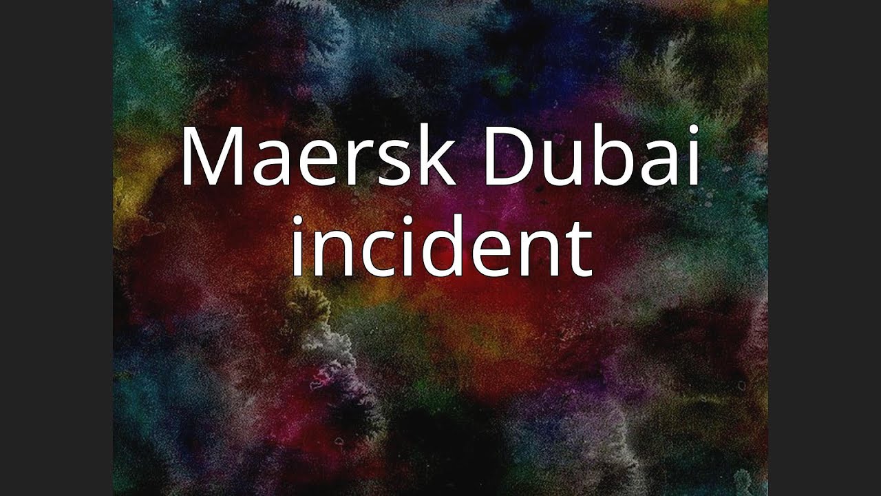 Maersk Dubai incident - YouTube