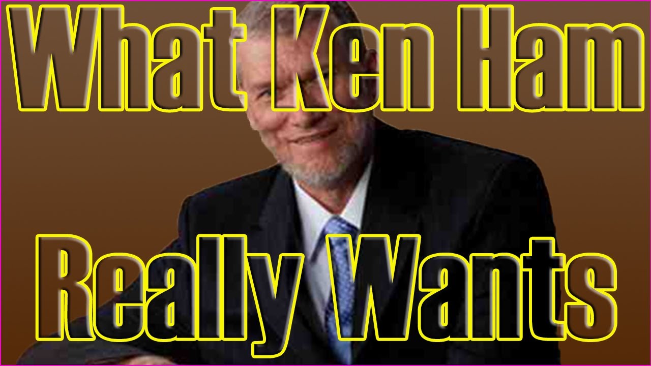 What Ken Ham Really Wants - YouTube