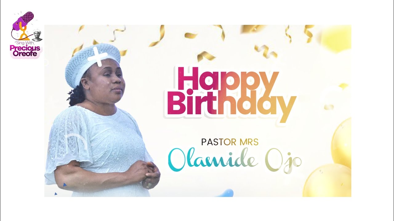 HAPPY BIRTHDAY TO PASTOR MRS OLAMIDE OJO - COURTESY PRECIOUS OREOFE # ...