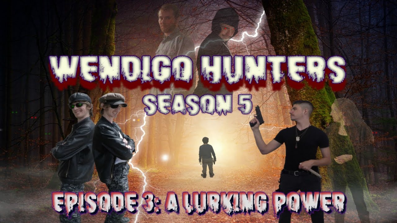 Wendigo Hunters Season 5 Episode 3: A Lurking Power - YouTube