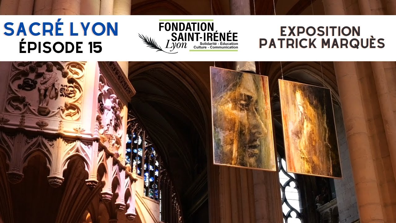 Sacré Lyon - épisode 15 : Patrick Marquès exposé dans la cathédrale Saint-Jean-Baptiste de Lyon ...