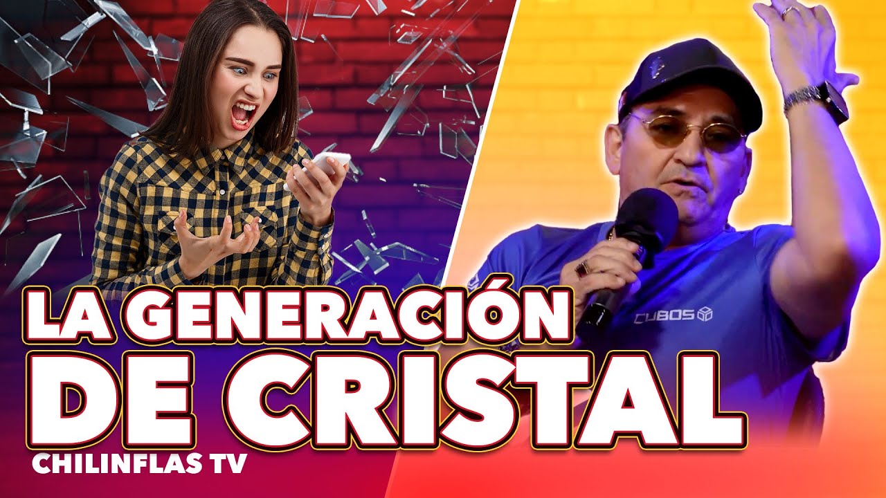 La generación de cristal | Chavana | Chilinflas - YouTube