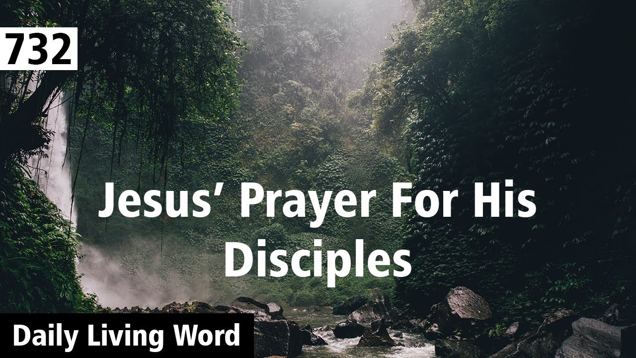 Jesus' Prayer for His Disciples | Word of God - YouTube