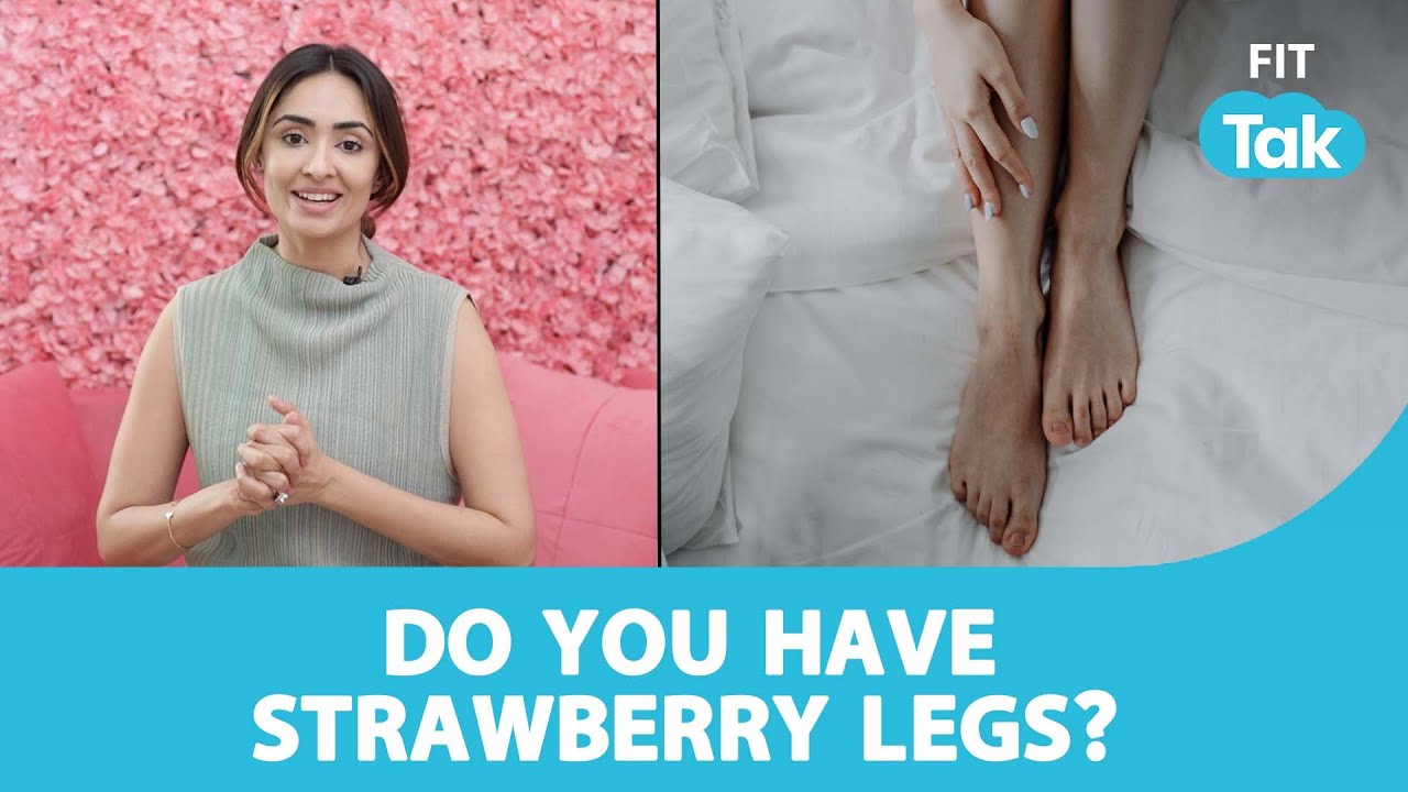 Strawberry Legs | How To Get Rid of Strawberry Legs? - YouTube