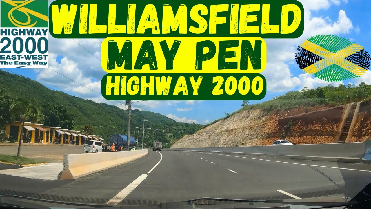 WILLIAMSFIELD | MANCHESTER | MAY PEN | CLARENDON | HIGHWAY 2000 EAST ...