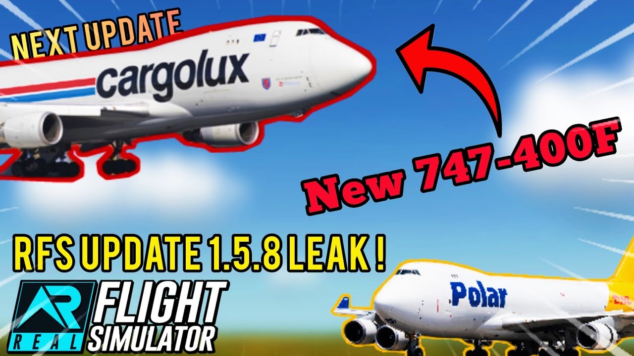 RFS update 1.5.8 leak !💥 | New 747-400F coming to RFS 🔥| Real Flight ...