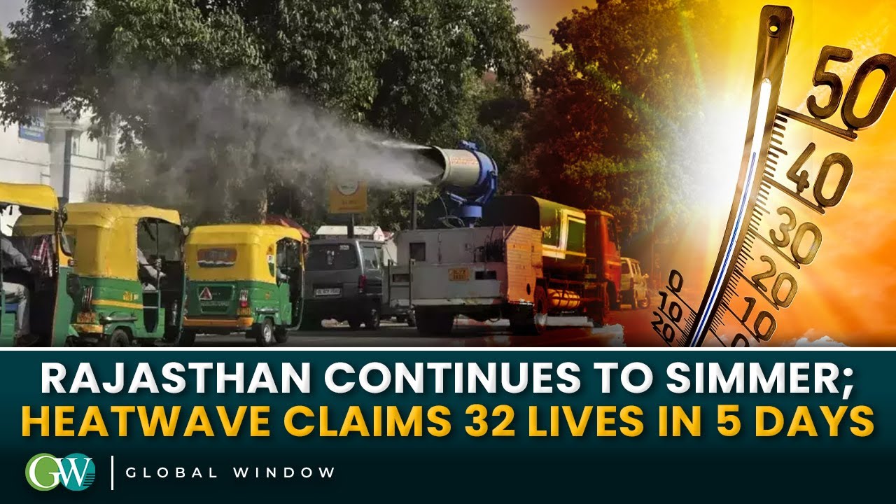 RAJASTHAN CONTINUES TO SIMMER; HEATWAVE CLAIMS 32 LIVES IN 5 DAYS - YouTube