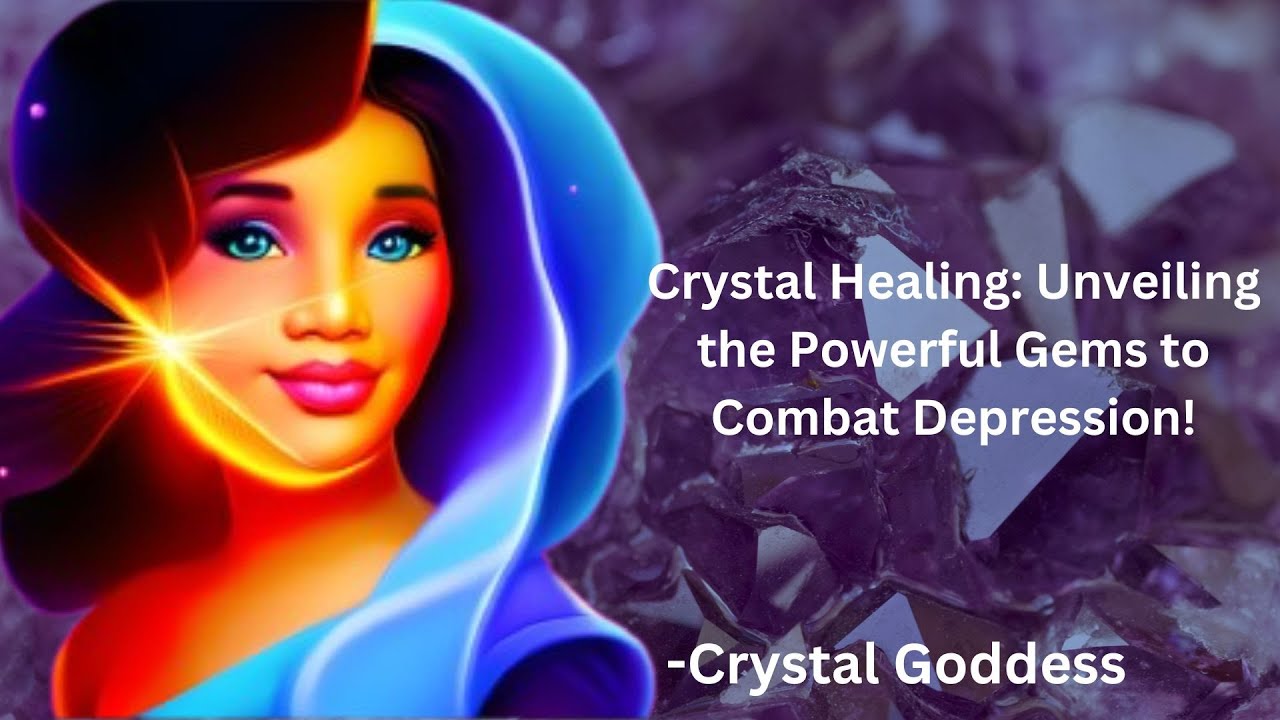 Crystal Healing: Unveiling the Powerful Gems to Combat Depression ...