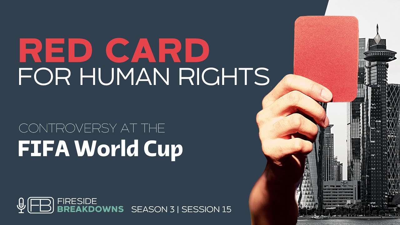 Red Card for Human Rights: Controversy at the FIFA World Cup | Fireside ...