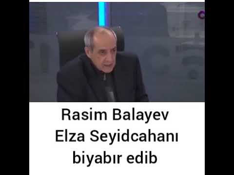 Rasim Balayev Elza Seyidcahanı biyabır edib. Allah ömür versin.