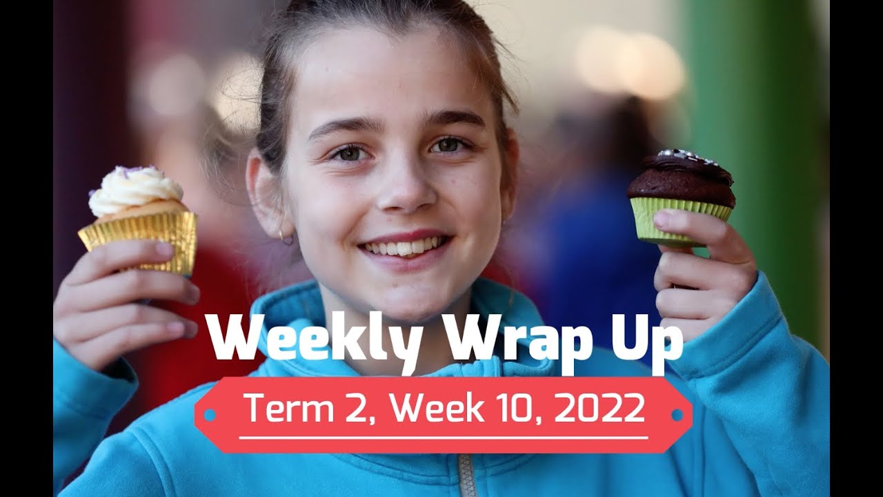 Weekly Wrap Up: Term 2, Week 10, 2022 - YouTube