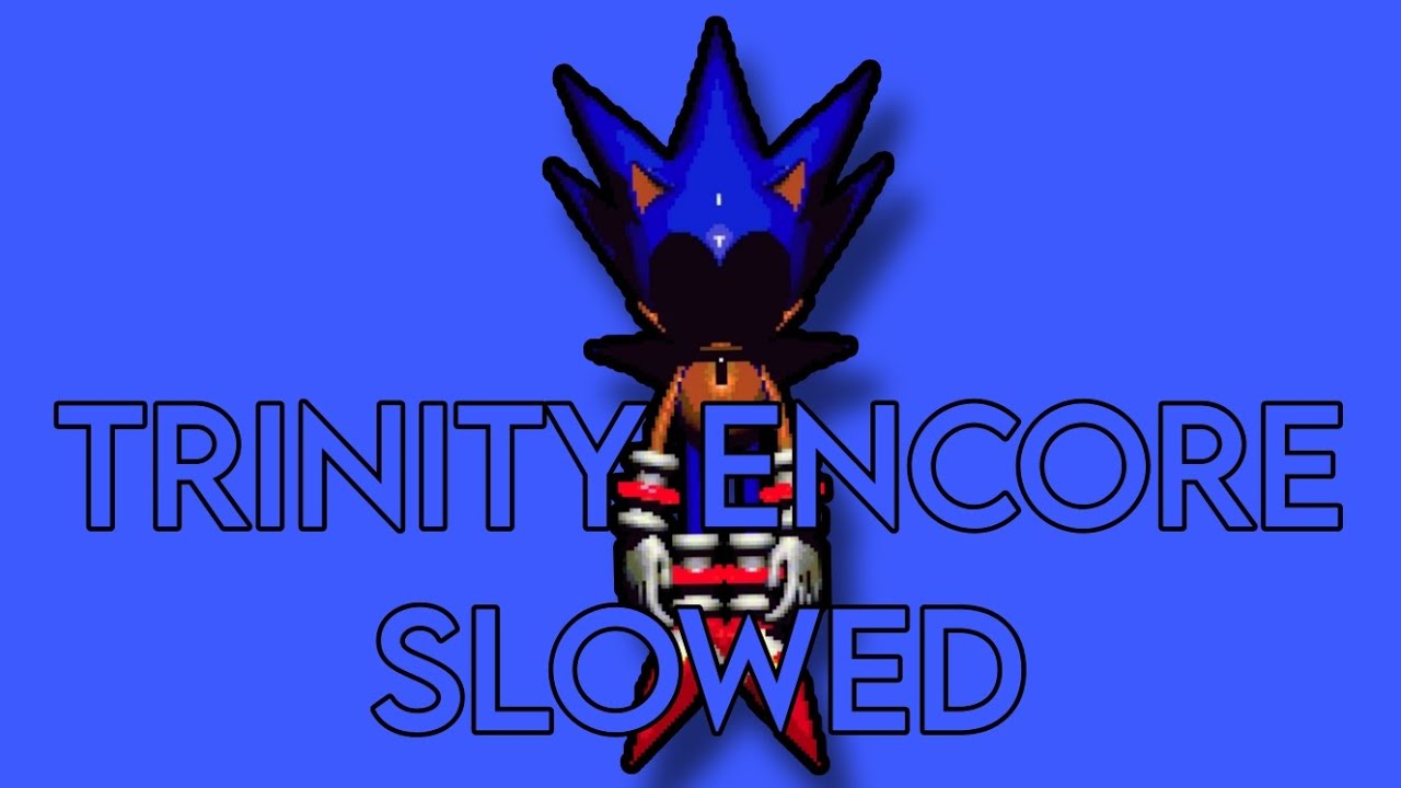 𝐓𝐑𝐈𝐍𝐈𝐓𝐘 𝐄𝐍𝐂𝐎𝐑𝐄 𝐋𝐘𝐑𝐈𝐂 𝐒𝐄𝐂𝐓𝐈𝐎𝐍 𝐒𝐋𝐎𝐖𝐄𝐃//𝐑𝐄𝐖𝐑𝐈𝐓𝐄 𝐑𝐎𝐔𝐍𝐃 𝟐//#sonicexe - YouTube