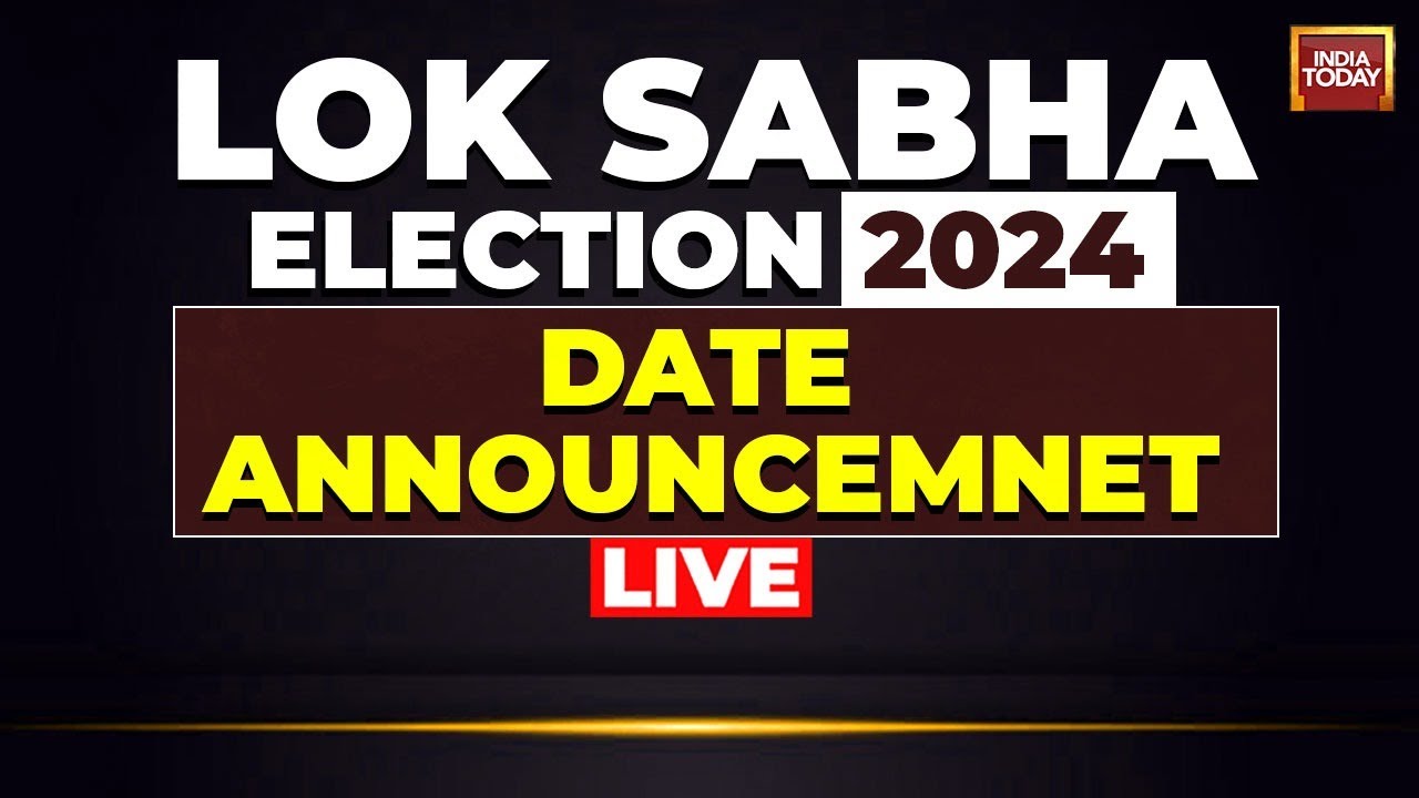 Lok Sabha 2024 Election Dates Announcement LIVE | Election Commission ...