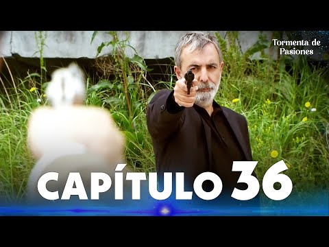 Tormenta de Pasiones | Öyle Bir Geçer Zaman ki - Capítulo 36
