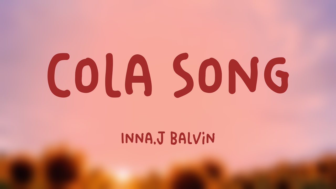 Cola Song - Inna,J Balvin (Lyrics Version) 🦀 - YouTube