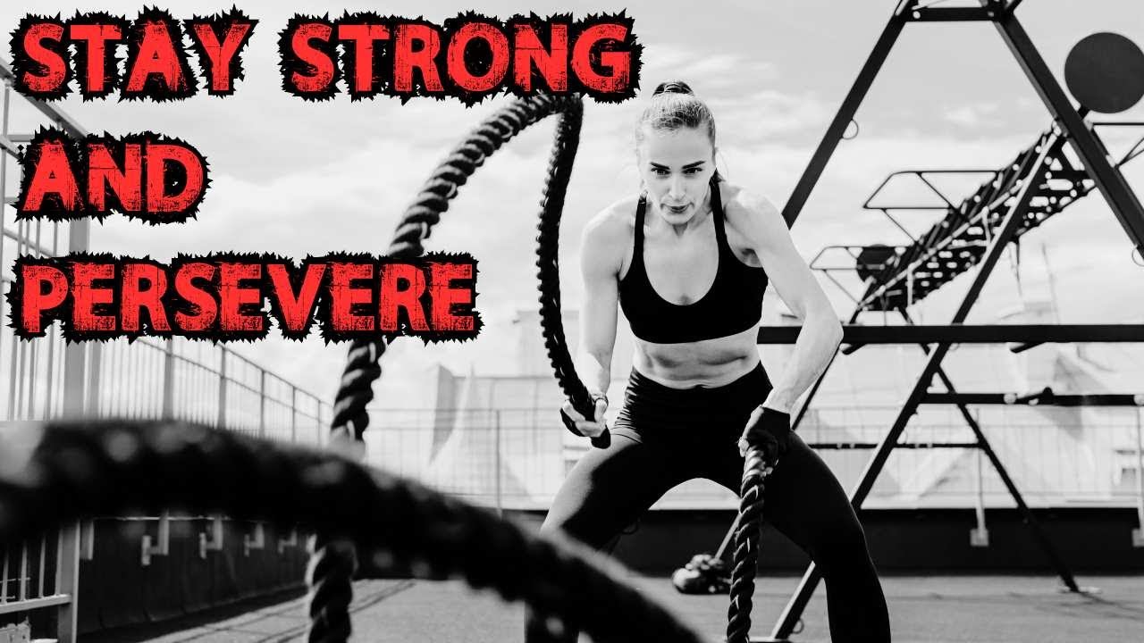 Stay Strong and Persevere: Fitness Motivation - YouTube