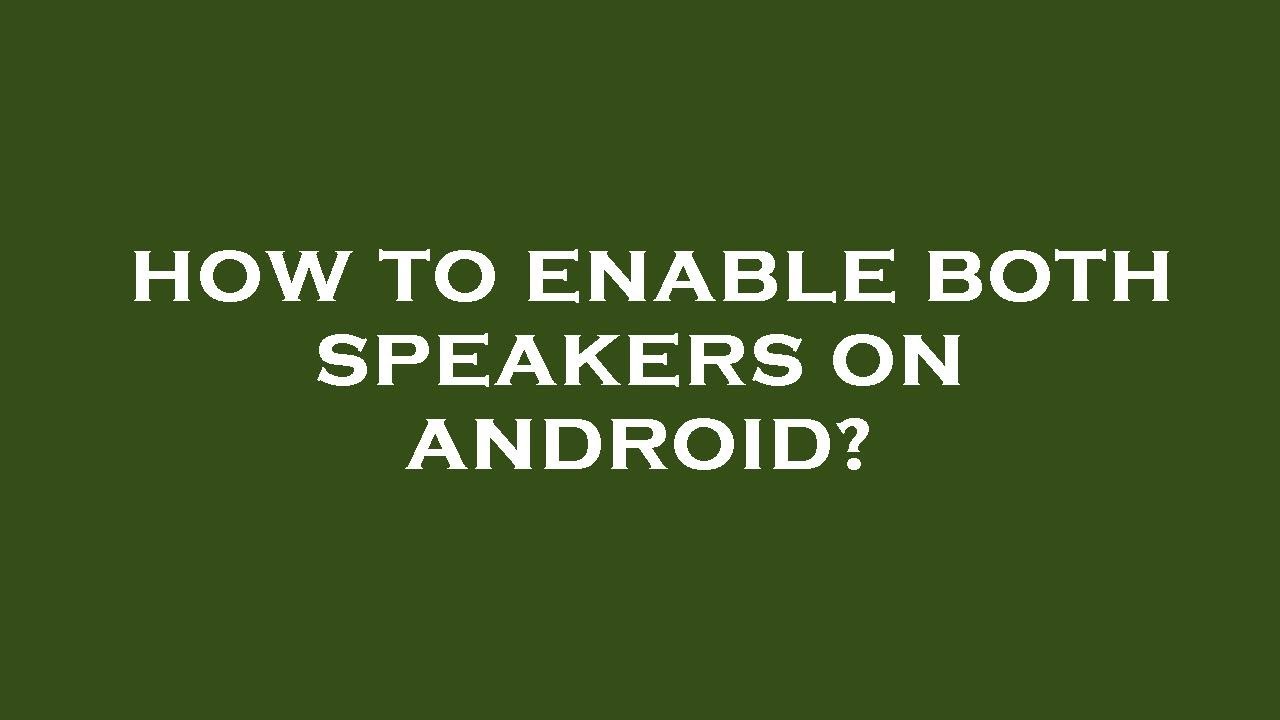 How to enable both speakers on android? - YouTube