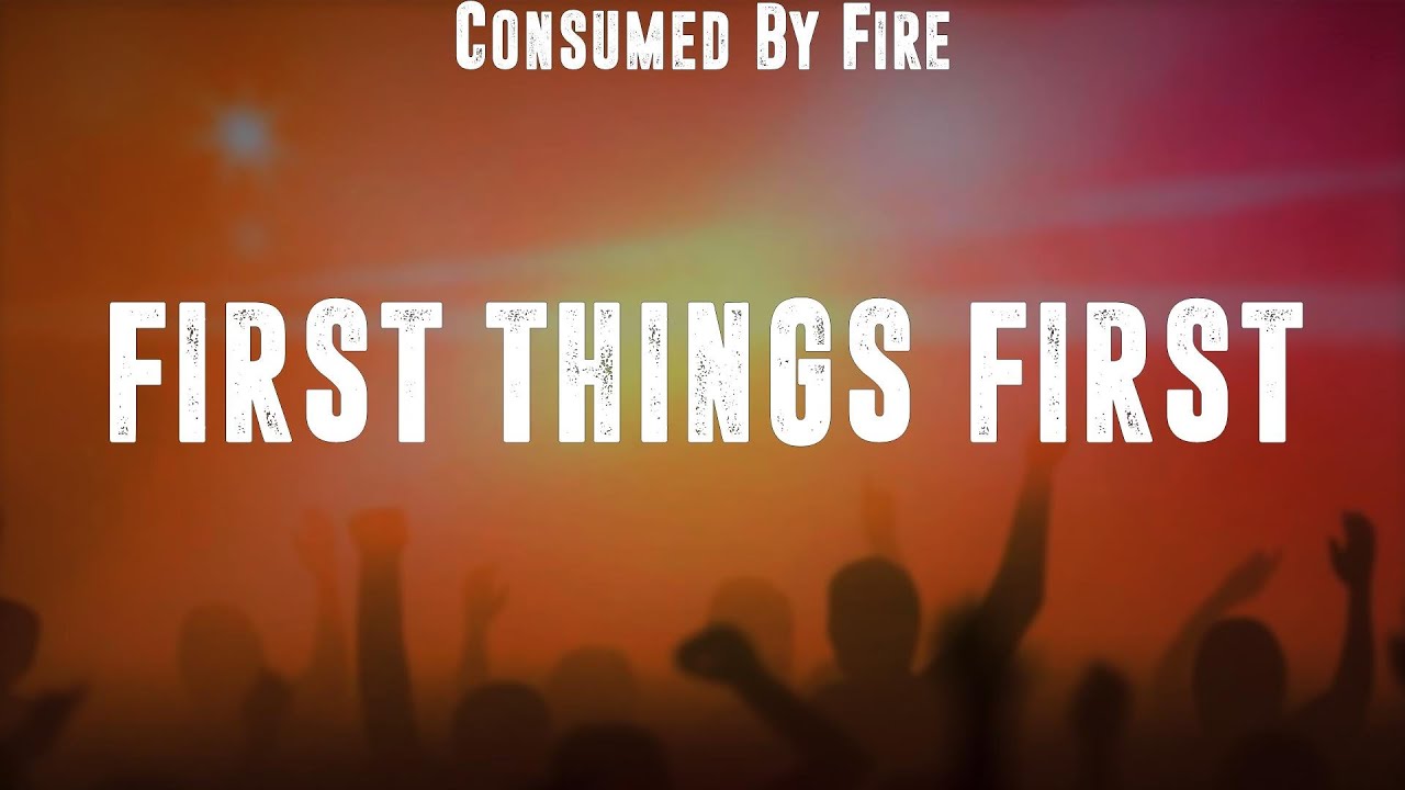 Consumed By Fire - First Things First (Lyrics) Hillsong Worship ...