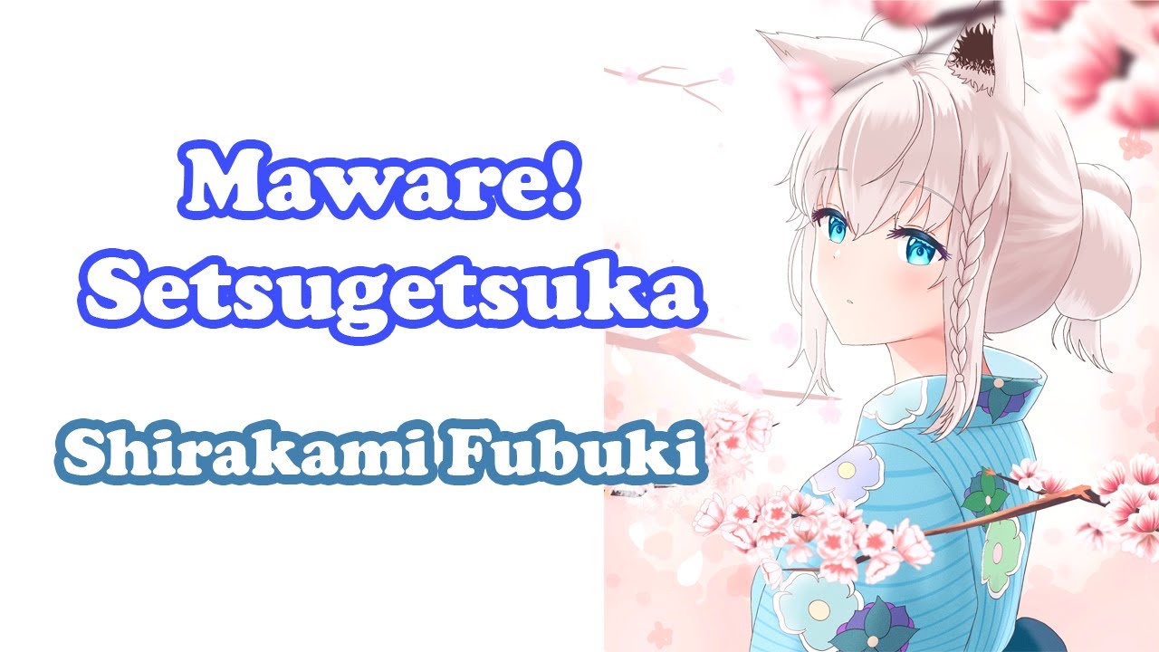 [Shirakami Fubuki] - 回レ！雪月花 (Maware! Setsugetsuka) / Utagumi ...