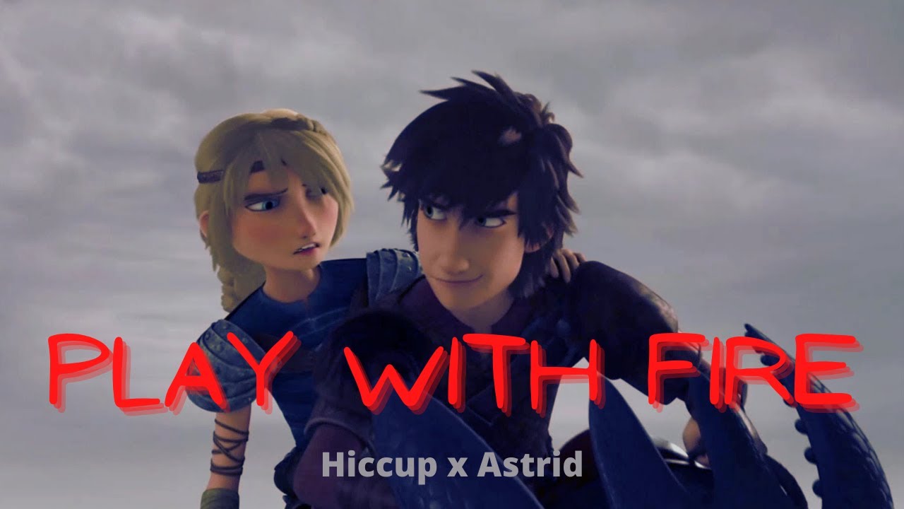 [Hiccstrid] Play With Fire | HTTYD amv |Hiccstrid AMV | Hiccup x Astrid ...