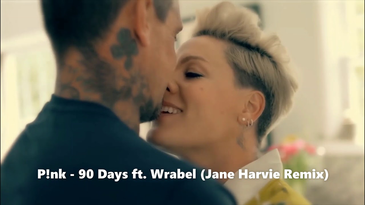 P!nk - 90 Days ft Wrabel (Jane Harvie Remix) - YouTube