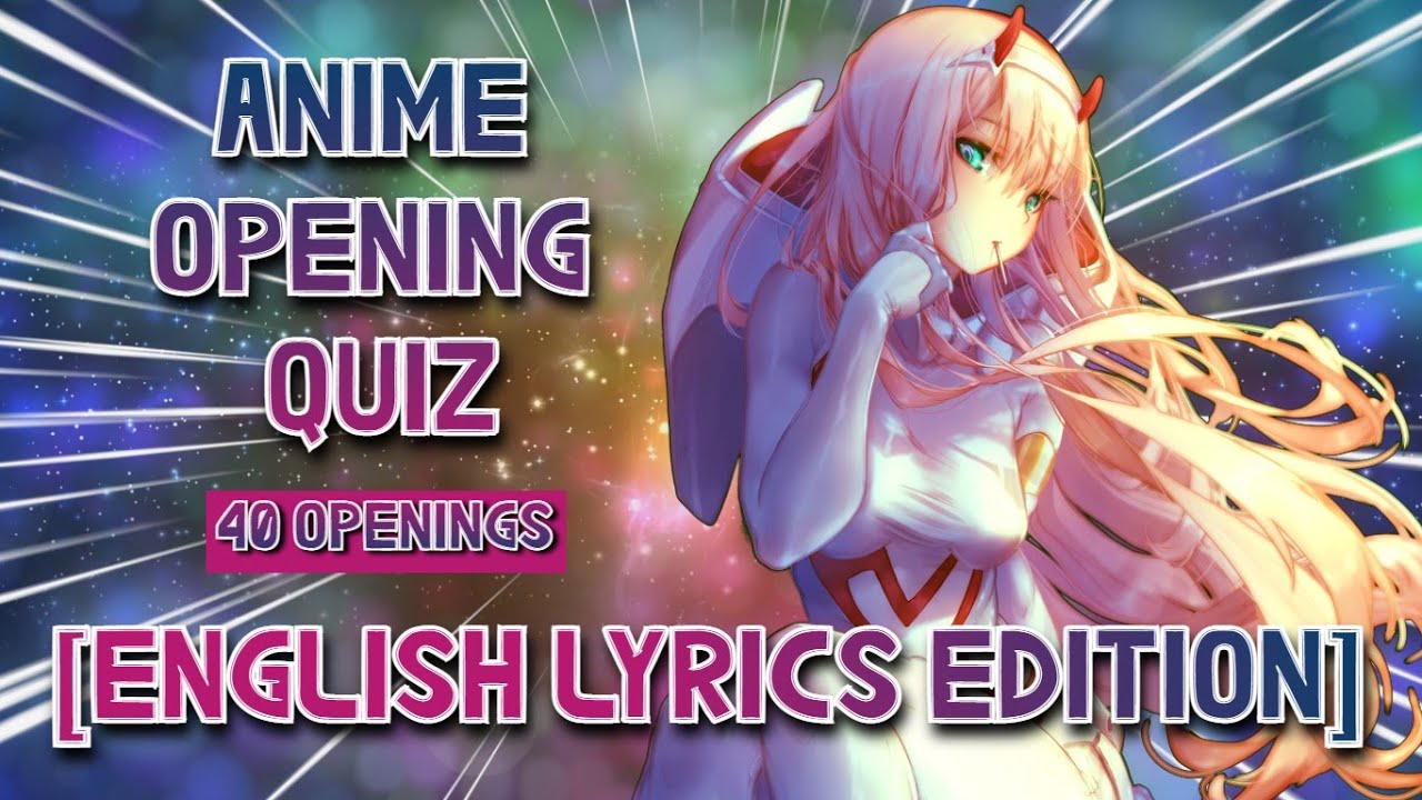 ANIME OPENING QUIZ [ ENGLISH LYRICS EDITION ] - | 40 OPENINGS | - YouTube