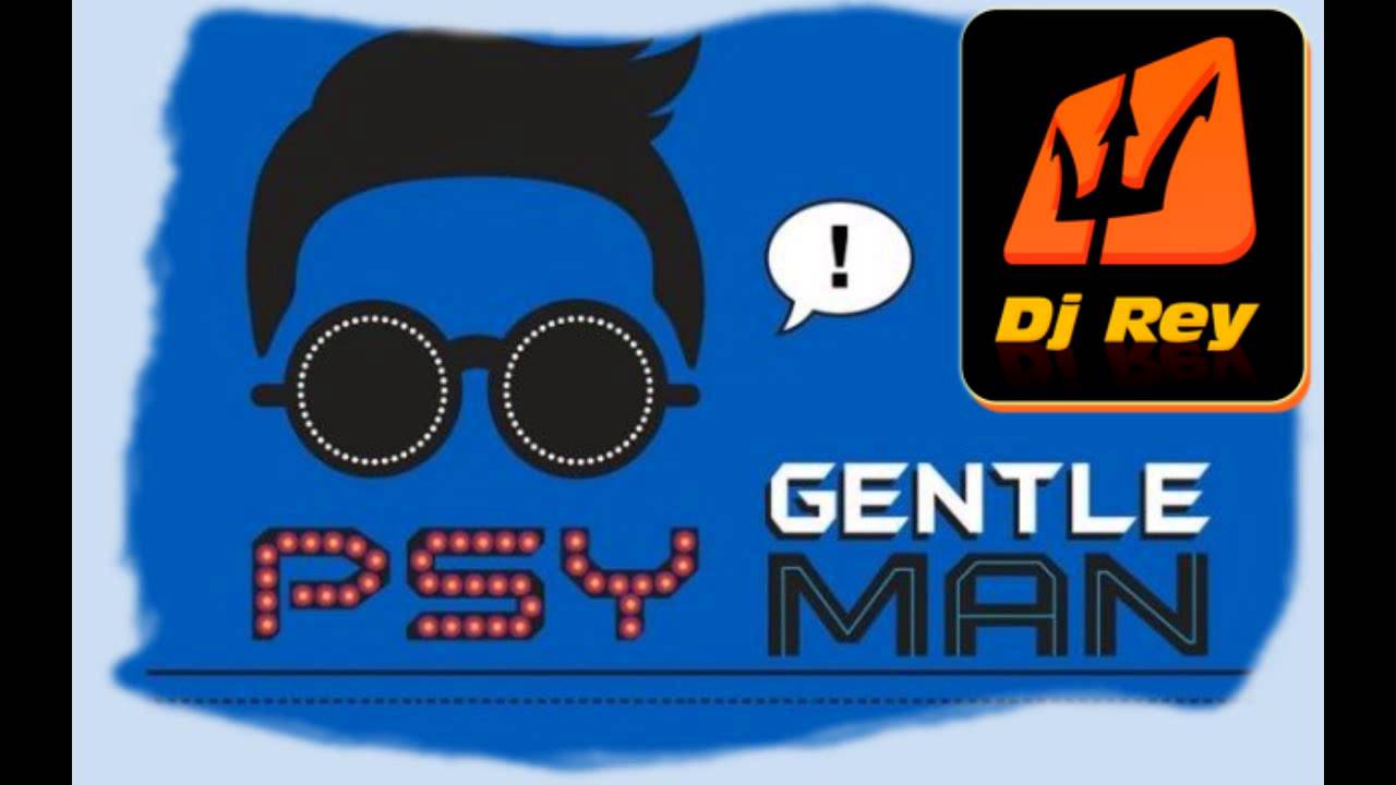 DJ REY feat PSY - GENTLEMAN Mashup ReMIX - YouTube