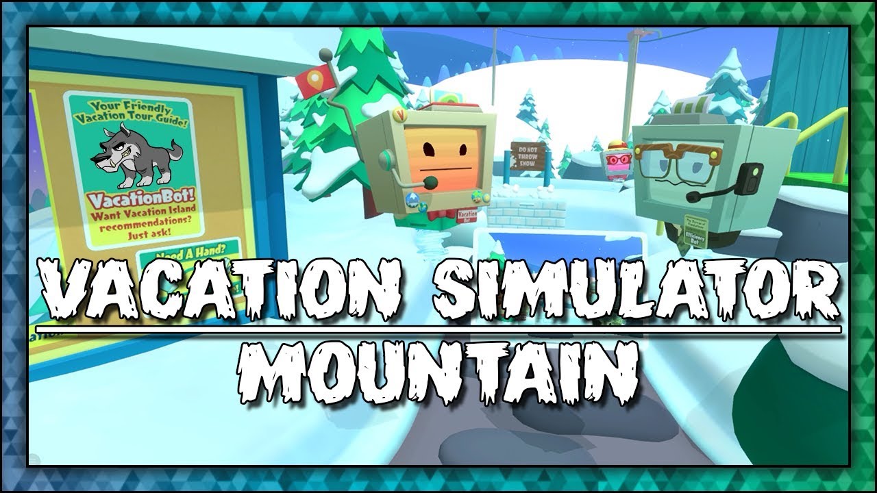 Vacation Simulator: Mountain | ROBOT VACATIONS ARE SO... CHILL - YouTube