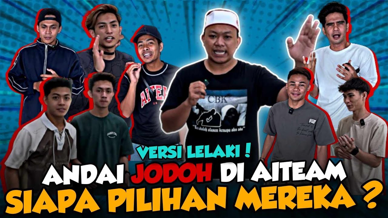 ANDAI JODOH DI AI TEAM SIAPA PILIHAN LELAKI AI TEAM???? AWEK NAZRUL ...