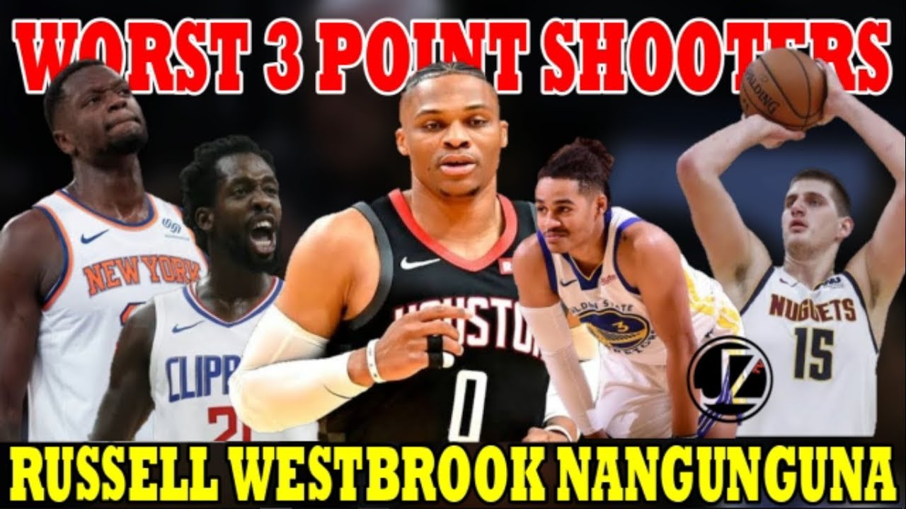 WORST 3 Point SHOOTERS ngayon sa NBA | Russell WESTBROOK NANGUNGUNA sa ...