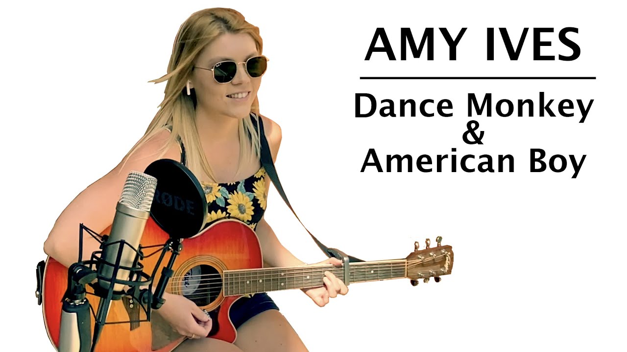 Amy Ives - Dance Monkey & American Boy Cover - YouTube