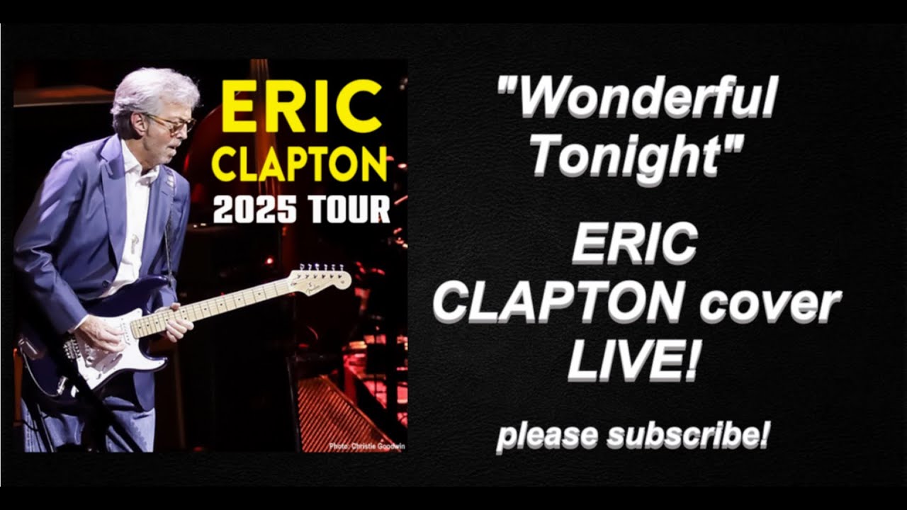 "Wonderful Tonight" ~ classic ERIC CLAPTON cover song LIVE! in concert ...