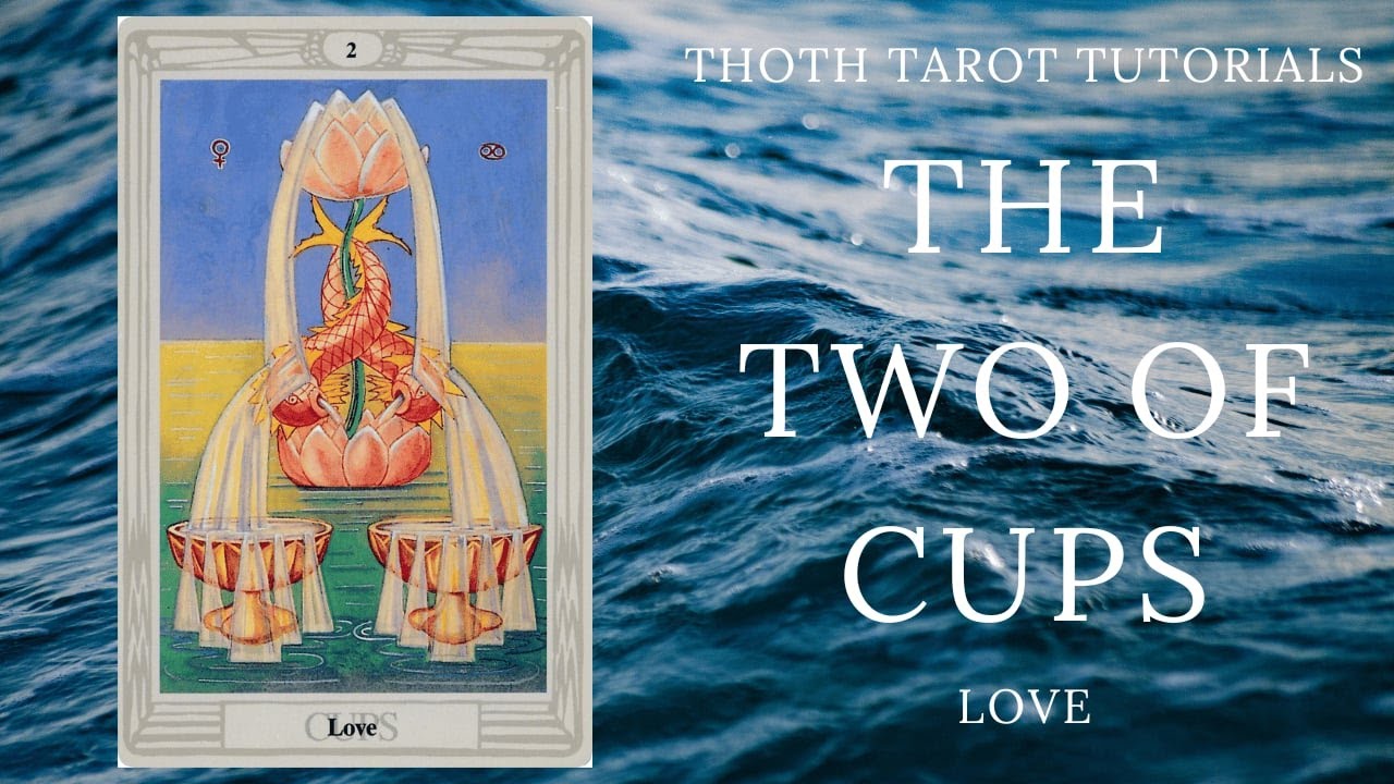 Two of Cups: Love - Thoth Tarot Tutorial - YouTube