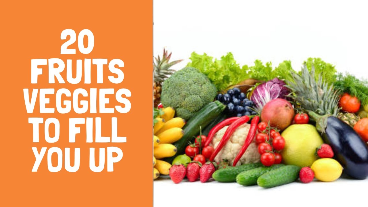20 Fruits Veggies To Fill You Up - YouTube