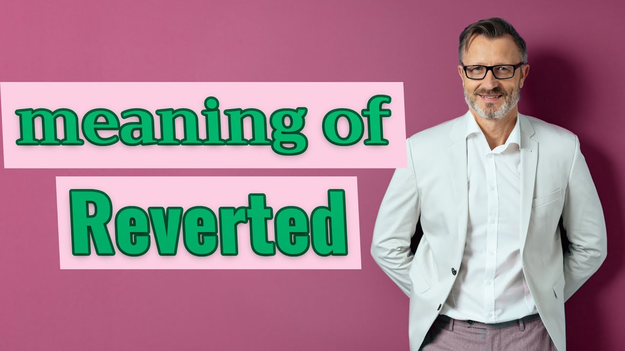 Reverted | Definition of reverted - YouTube