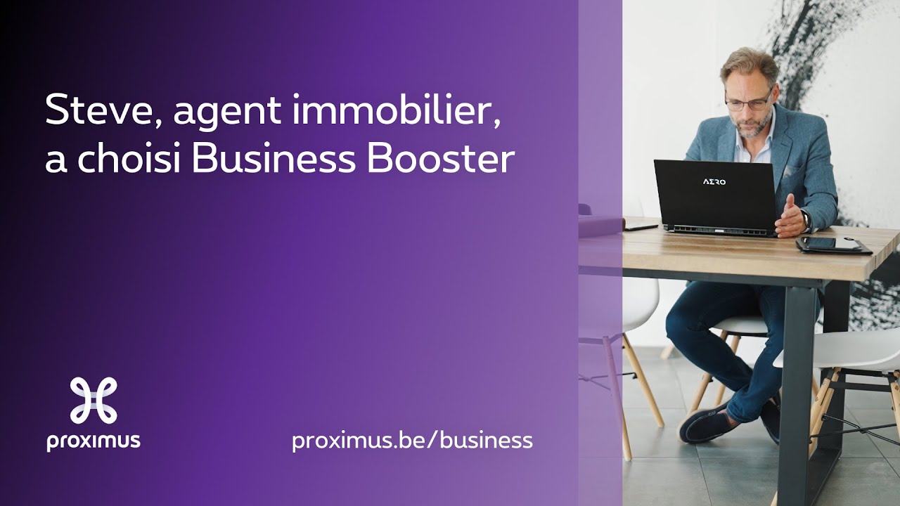 Steve, agent immobilier, a choisi Business Booster de Proximus pour sa ...