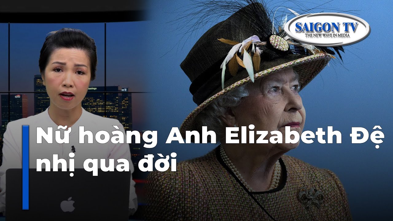 Nữ hoàng Anh Elizabeth Đệ nhị qua đời | Sự Kiện Trong Ngày 09/08/22 ...