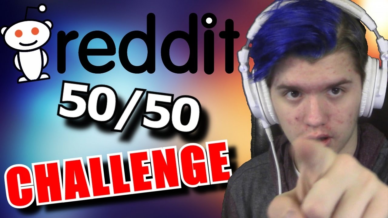 THE REDDIT 50/50 CHALLENGE #2 - YouTube