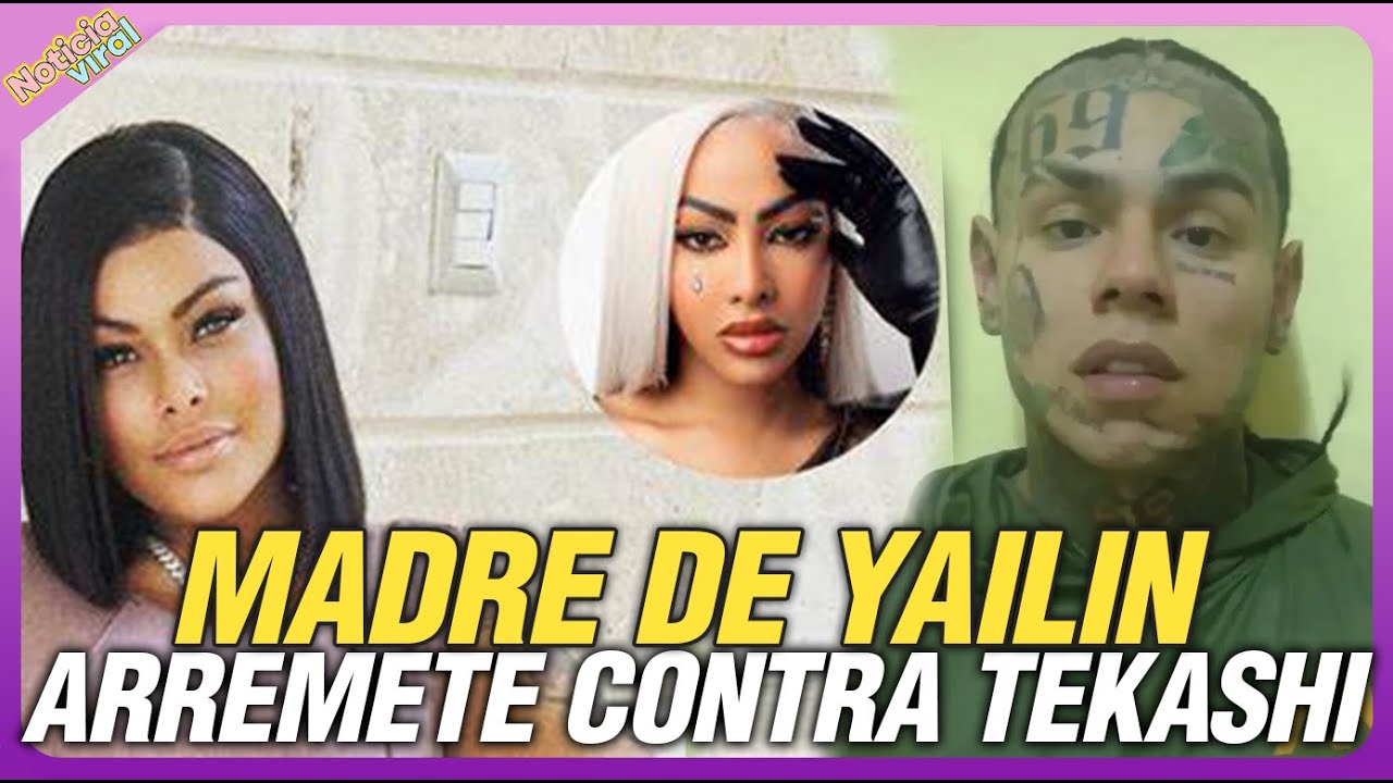Madre de Yailin la mas Viral arremete contra Tekashi 6ix9ine, Revela ...