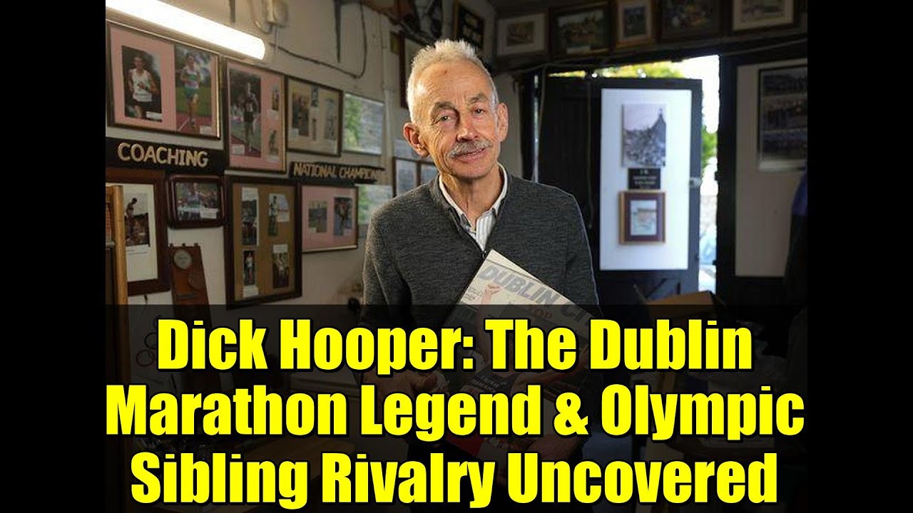 Dick Hooper: The Dublin Marathon Legend & Olympic Sibling Rivalry Uncovered - YouTube