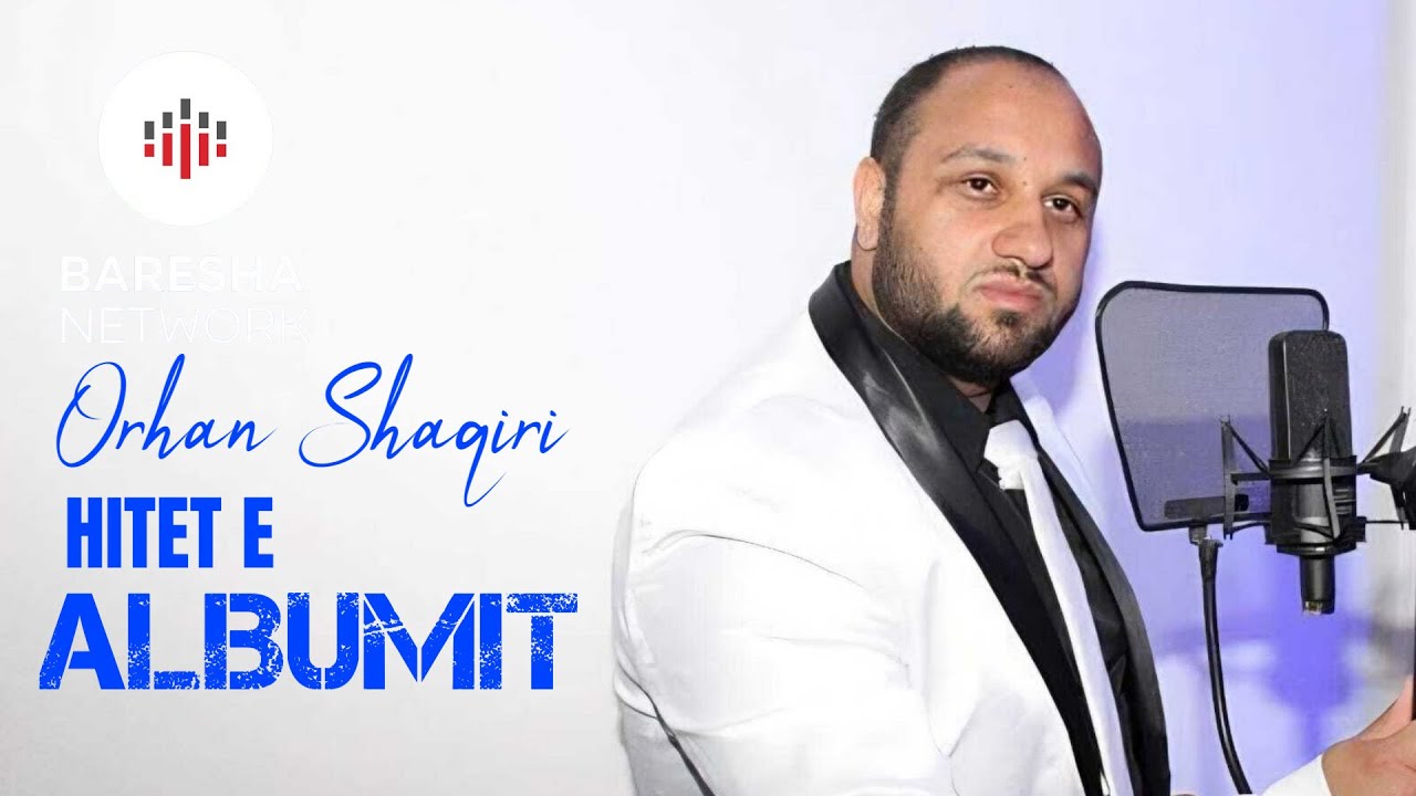 HITET E ALBUMIT ( Orhan Shaqiri ) ILAHI 2025 - YouTube