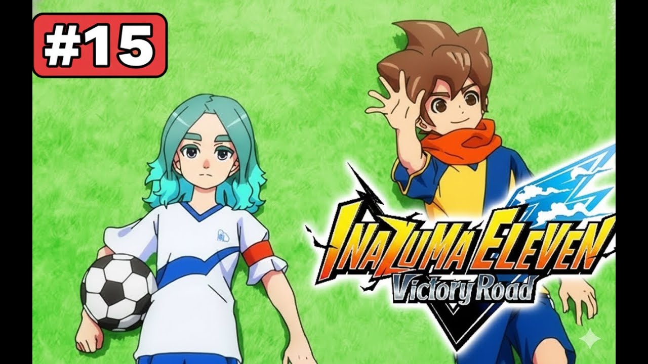 ¡LA GRAN FINAL! - Inazuma Eleven Victory Road #15 - YouTube